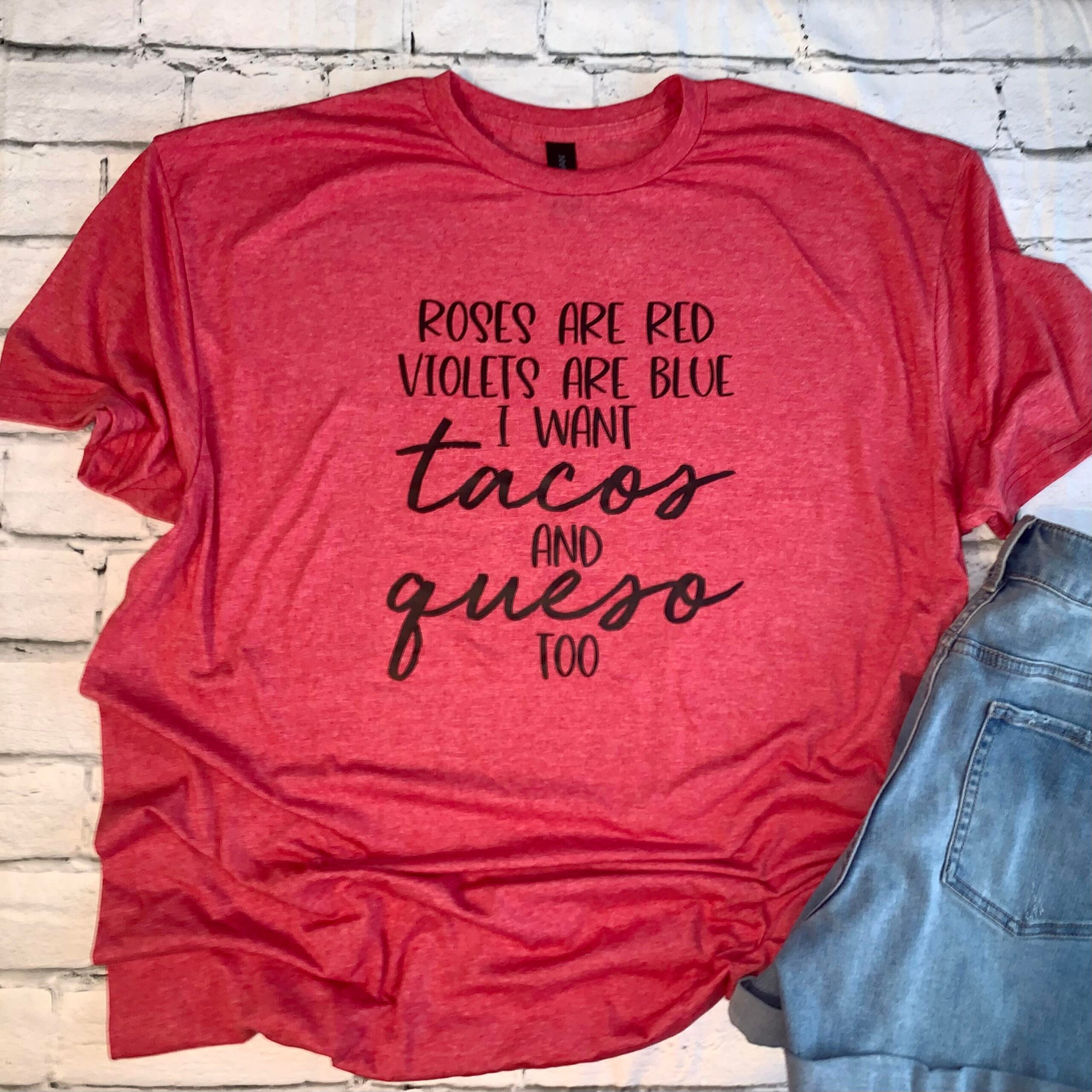 Roses Are Red Violets Are Blue I Want Tacos and Queso Too Shirt ...